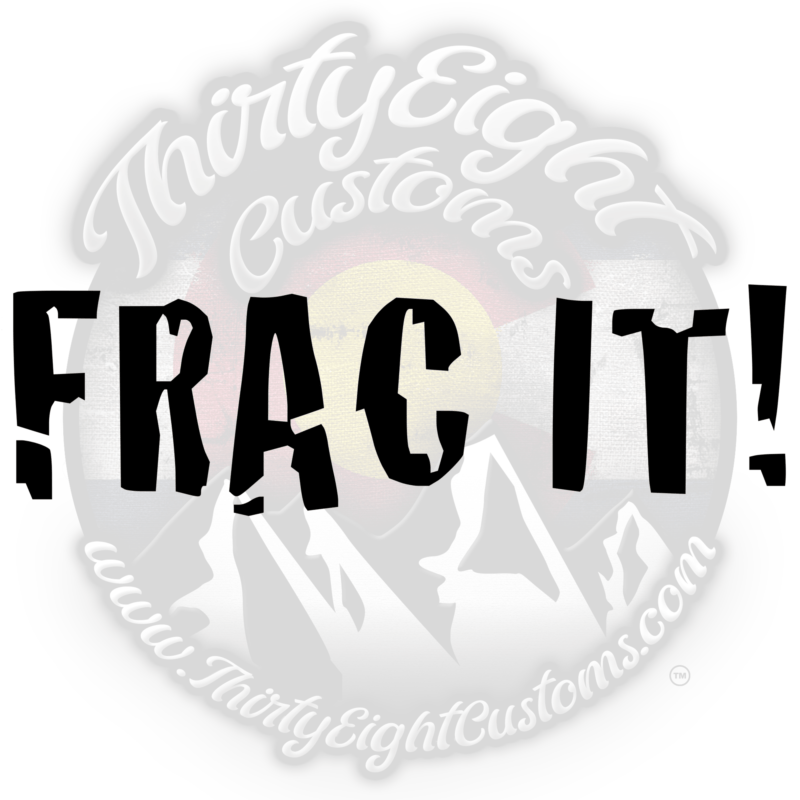 Frac It! - Decal - Thirty Eight Customs