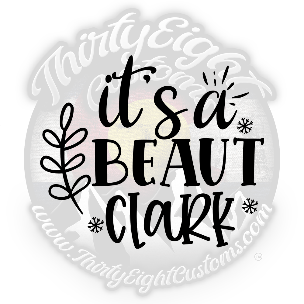 Its A Beaut Clark - Decal - Thirty Eight Customs