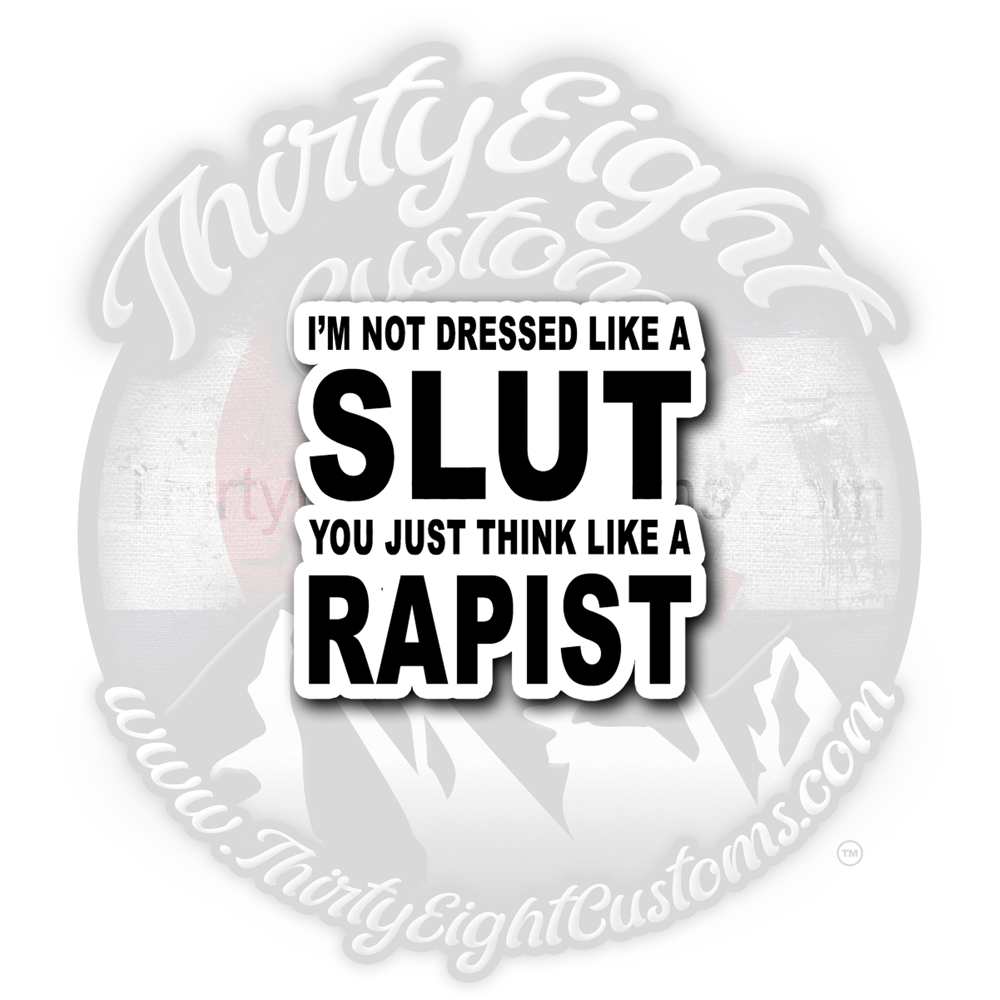 Im Not Dressed Like A Slut – Sticker – Thirty Eight Customs