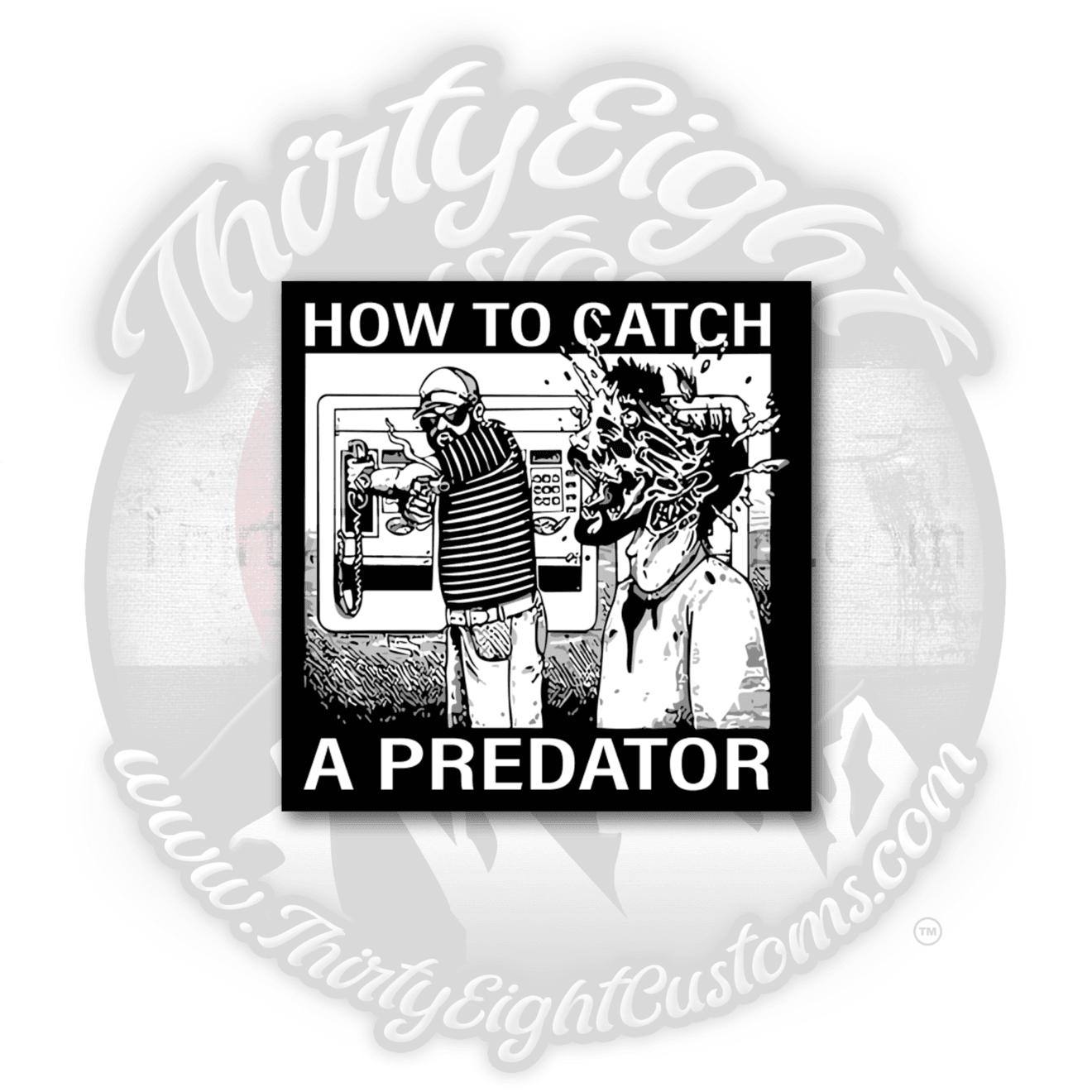 How To Catch A Predator - Sticker - Thirty Eight Customs